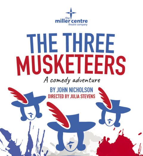 THE THREE MUSKETEERS | Miller Theatre